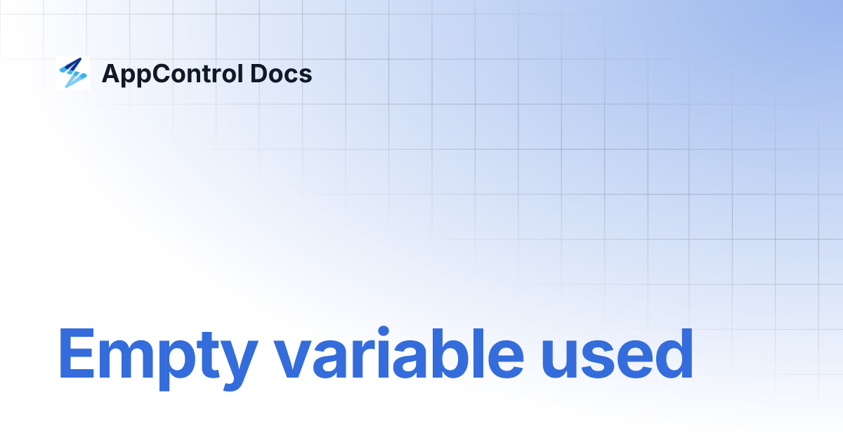 Empty variable used | AppControl Docs