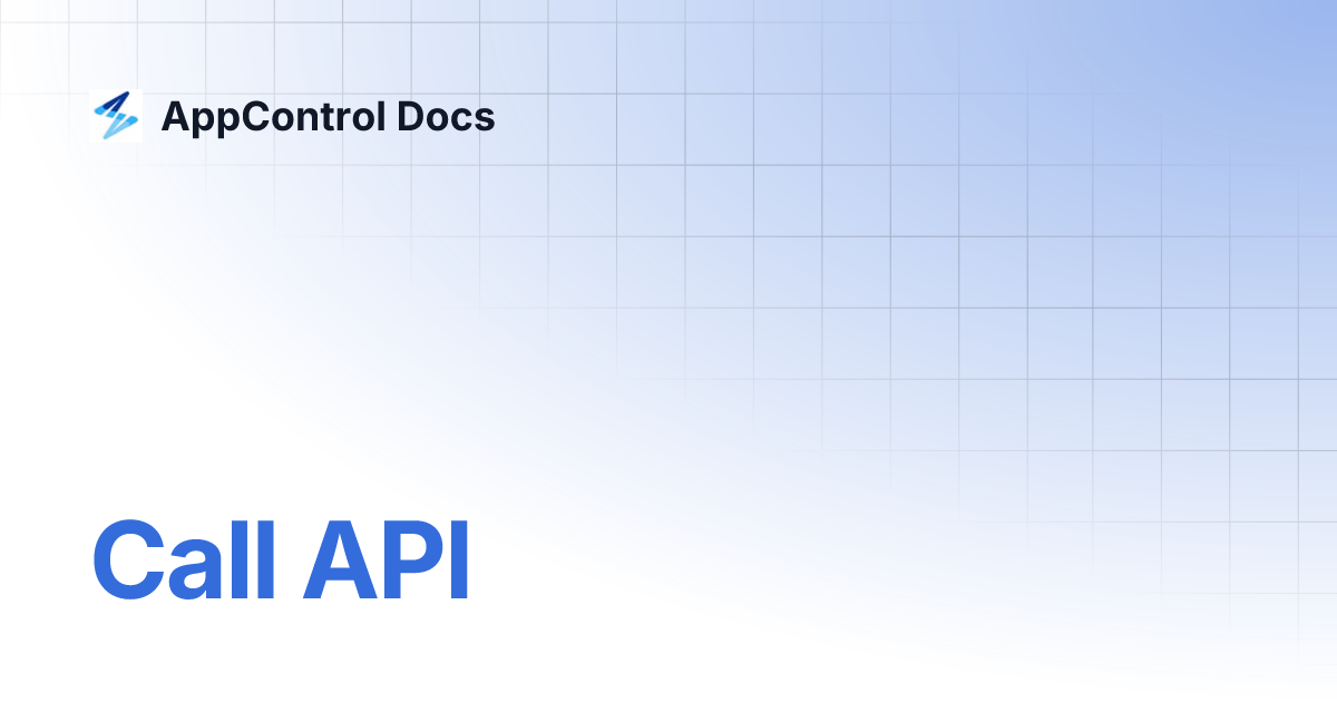Call API | AppControl Docs