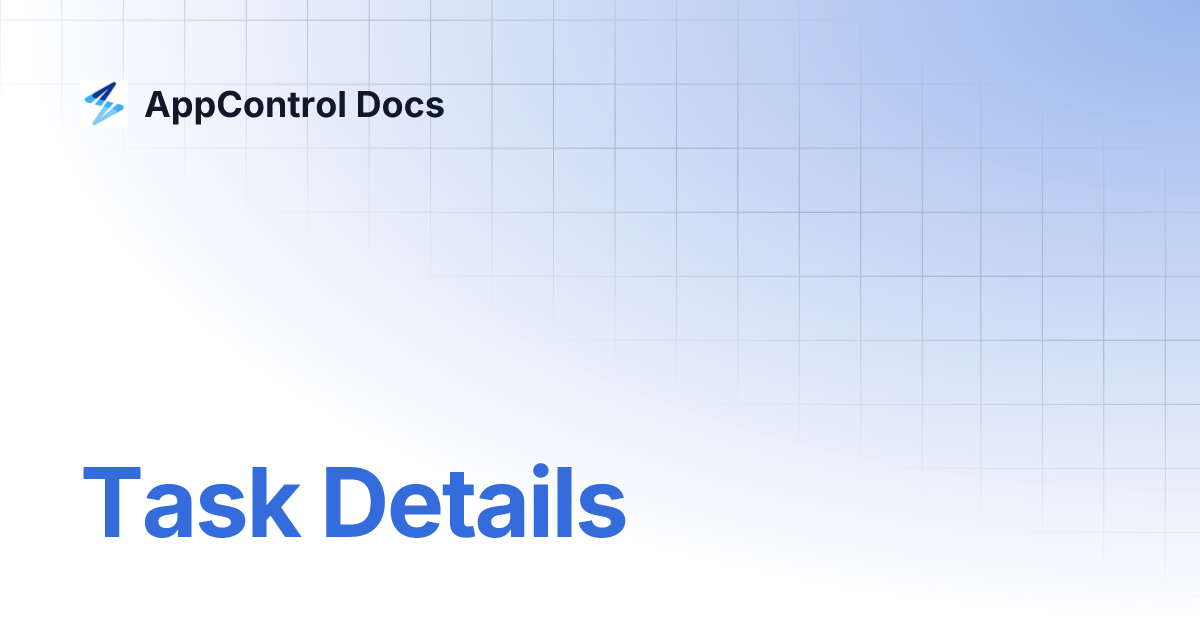 Task Details | AppControl Docs