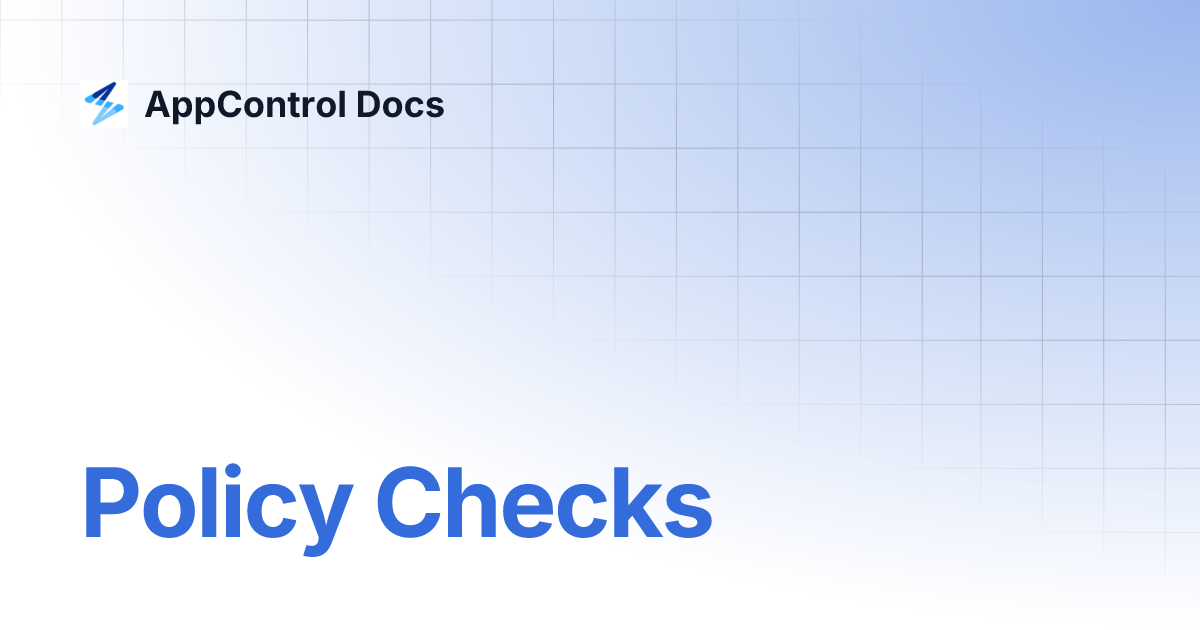 Policy Checks | AppControl Docs