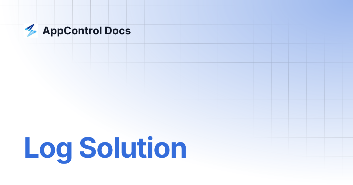 Log Solution | AppControl Docs