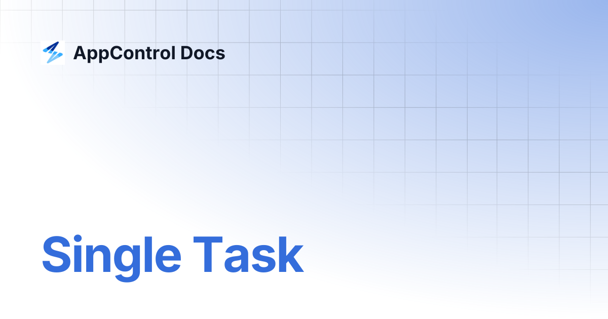 Single Task | AppControl Docs
