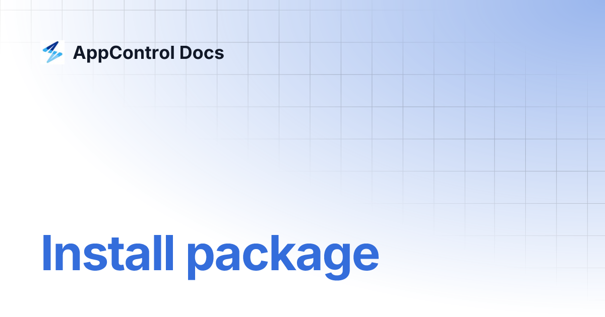 Install package | AppControl Docs Install package | AppControl Docs
