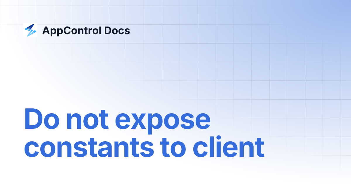 Do not expose constants to client | AppControl Docs